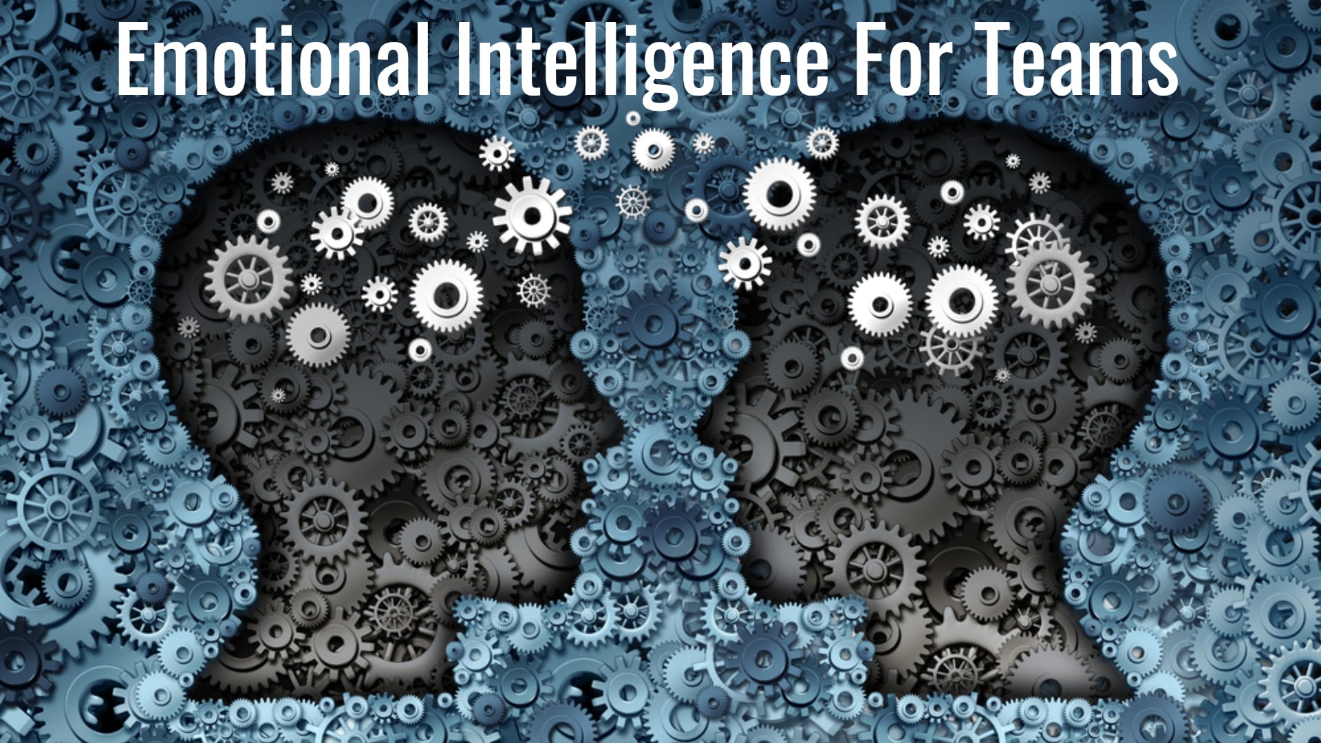 Emotional Intelligence (EQ) in Teams - Why is EQ in Teams Important